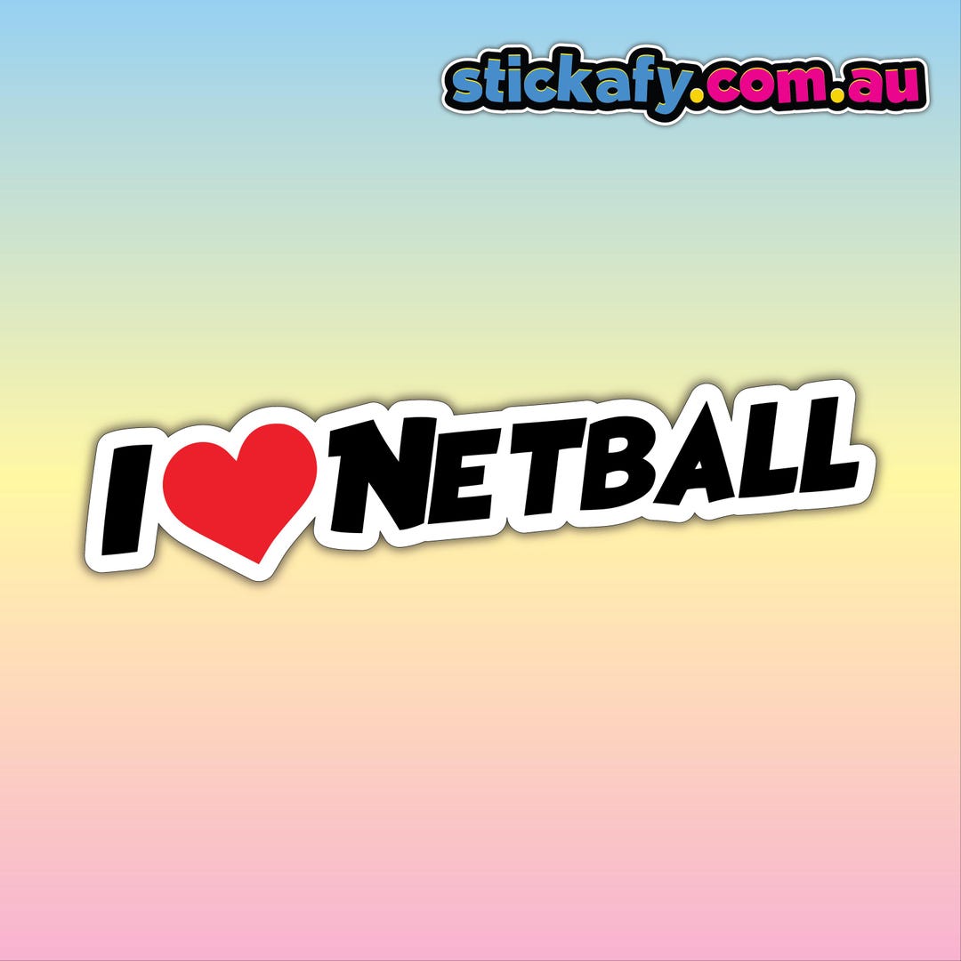 I Love Netball Bumper Sticker - Waterproof Vinyl | Aussie Funny Meme ...