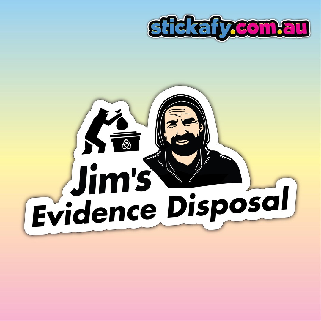 Jim's Evidence Disposal Bumper Sticker - Waterproof Vinyl | Aussie ...