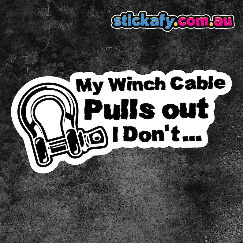 My Winch Cable Pulls Out I Don't Sticker - Waterproof Vinyl Sticker ...