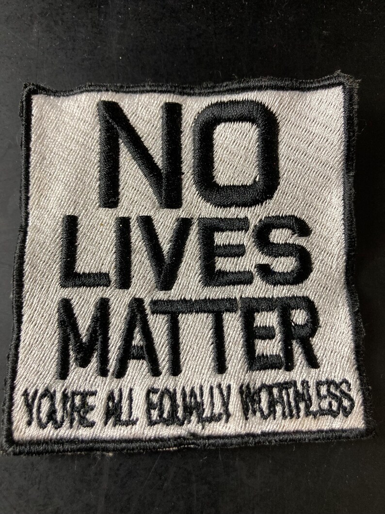 No Lives Matter Patch - Etsy