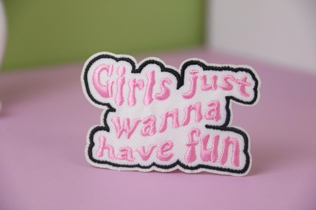 Girls Just Wanna Have Fun Patch, Girl Power, Iron on Patch, Embroidered ...