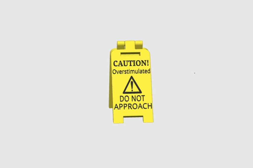 3D Printed Caution Overstimulated Do Not Approach Warning Sign for Desk ...