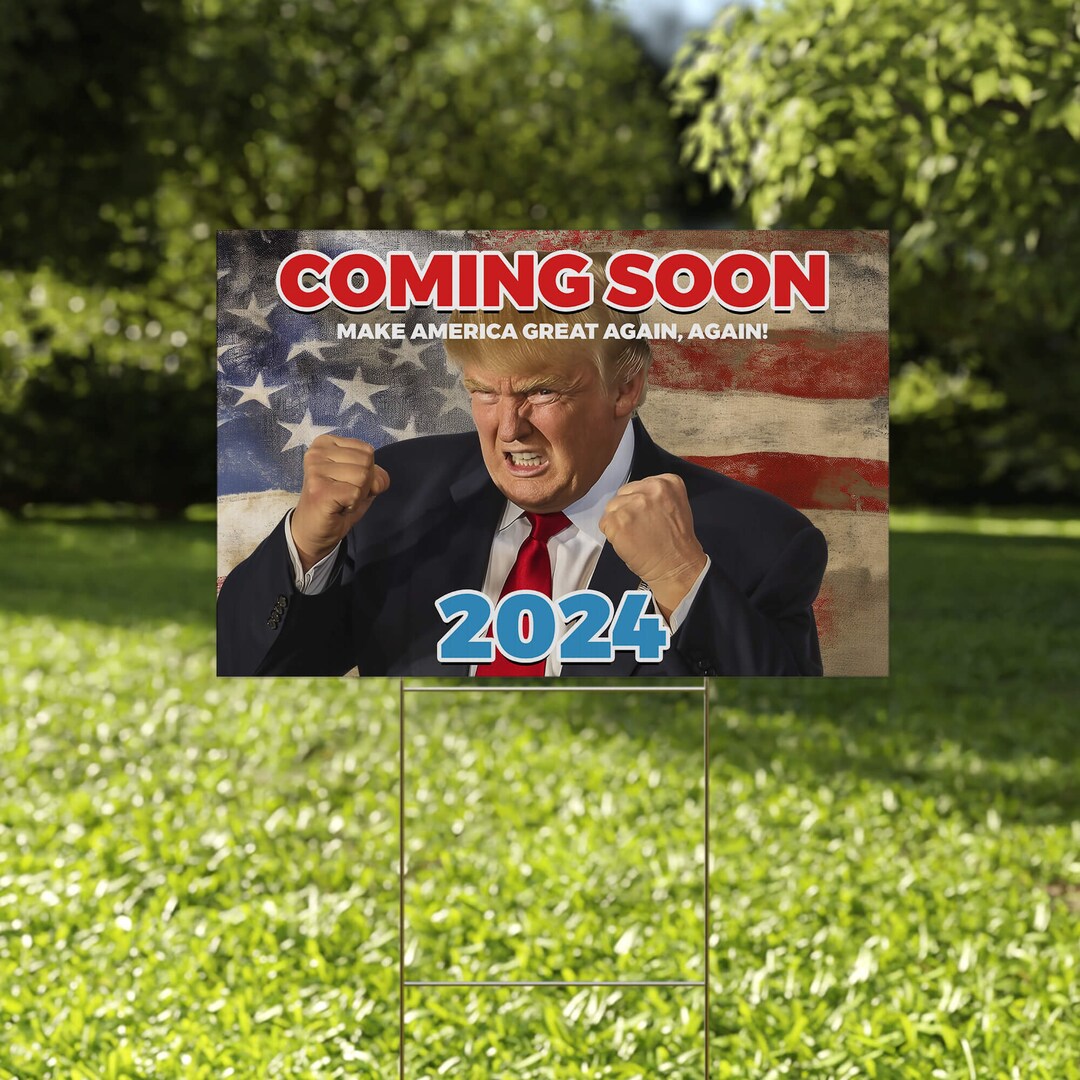 Coming Soon Trump 2024 Yard Sign With Metal H-stake CZEU08 - Etsy