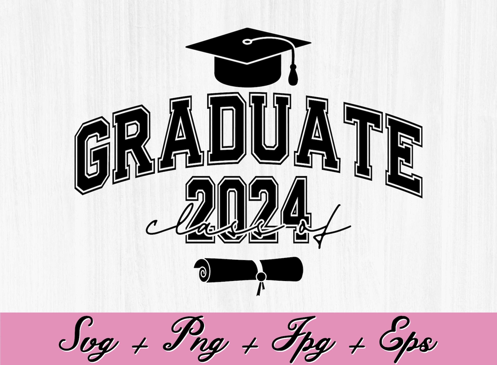 Graduation 2024 SVG, Class of 2024 SVG, Senior 2024 Svg, 2024 Graduate ...