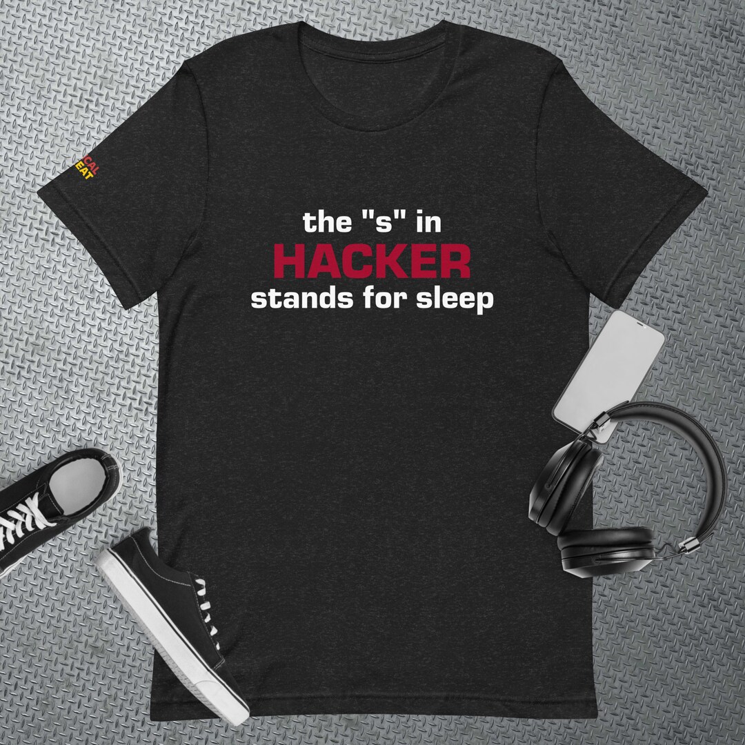 The S in HACKER Stands for Sleep / Funny Hacker Shirt / Ethical Hacker ...