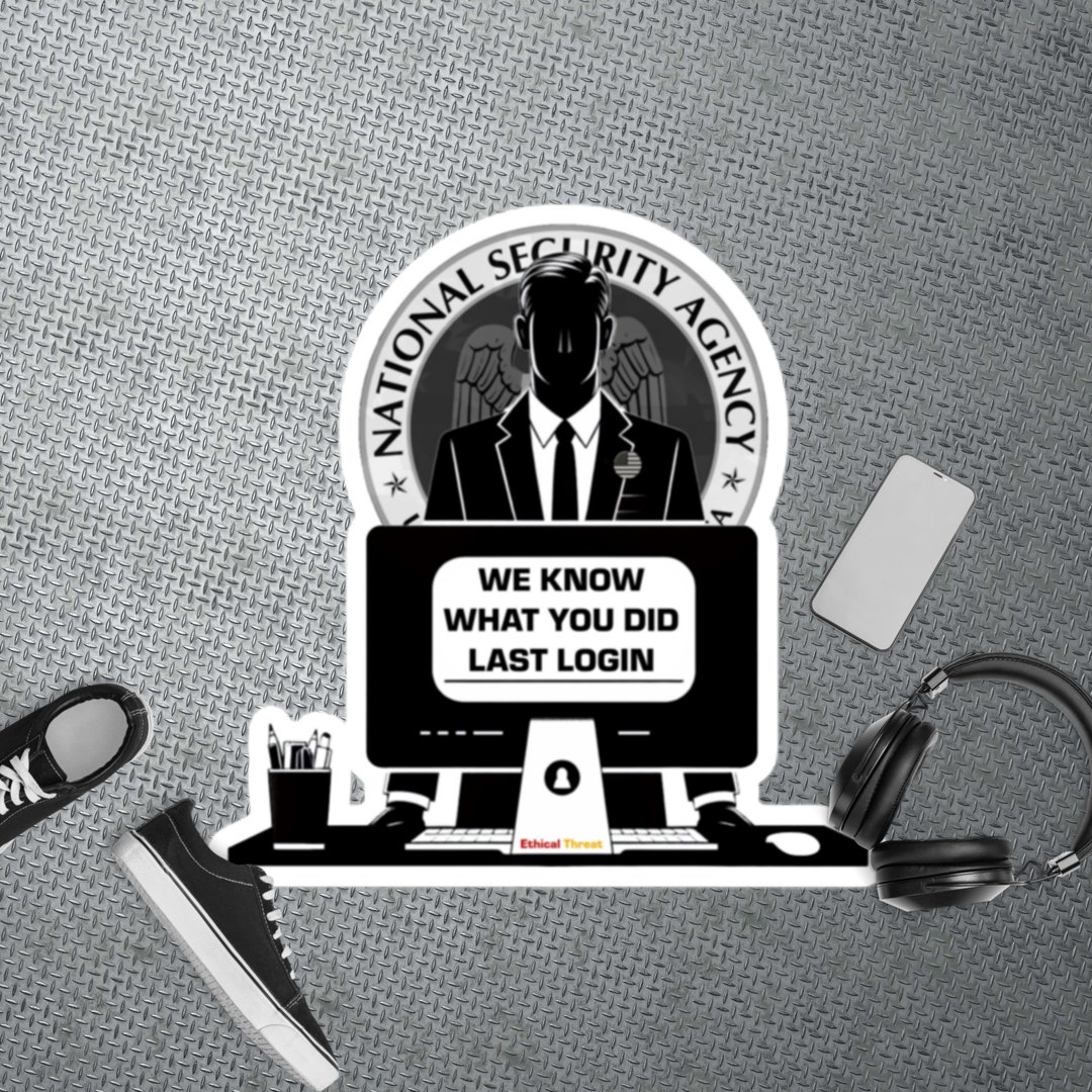NSA We Know What You Did Last Login Sticker Funny Sticker Cybersecurity ...