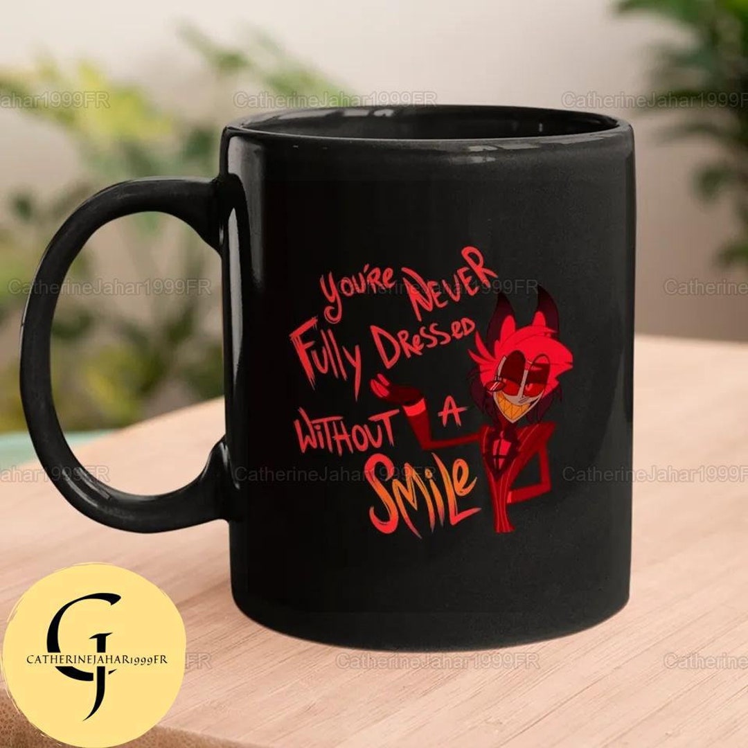 Alastor Hazbin Hotel Mug, You're Never Fully Dressed Without A Smile ...