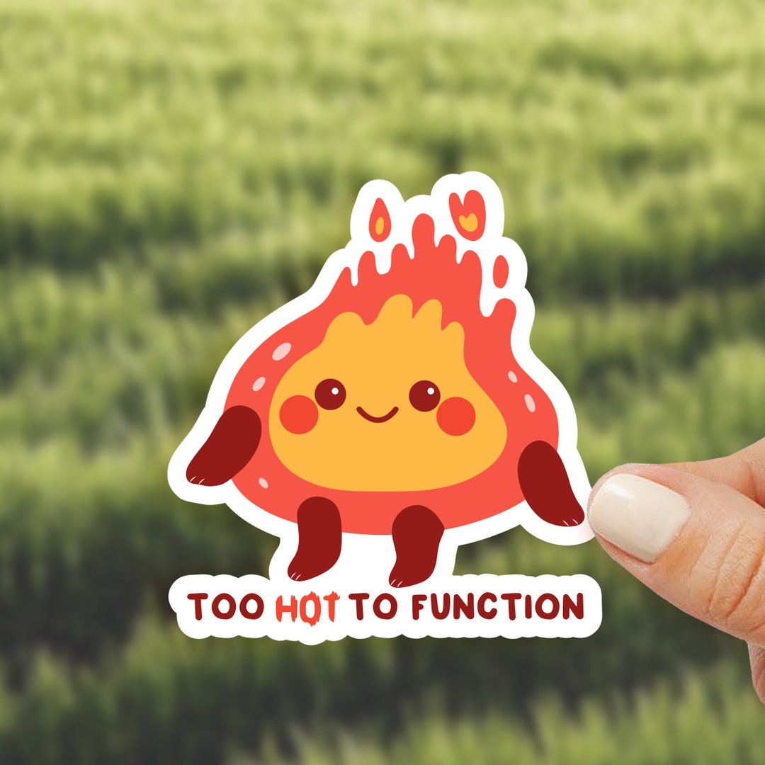 Too Hot to Function Sticker Cute Flame Decal Funny Humor Kawaii Fire Laptop Sticker Orange Red ...