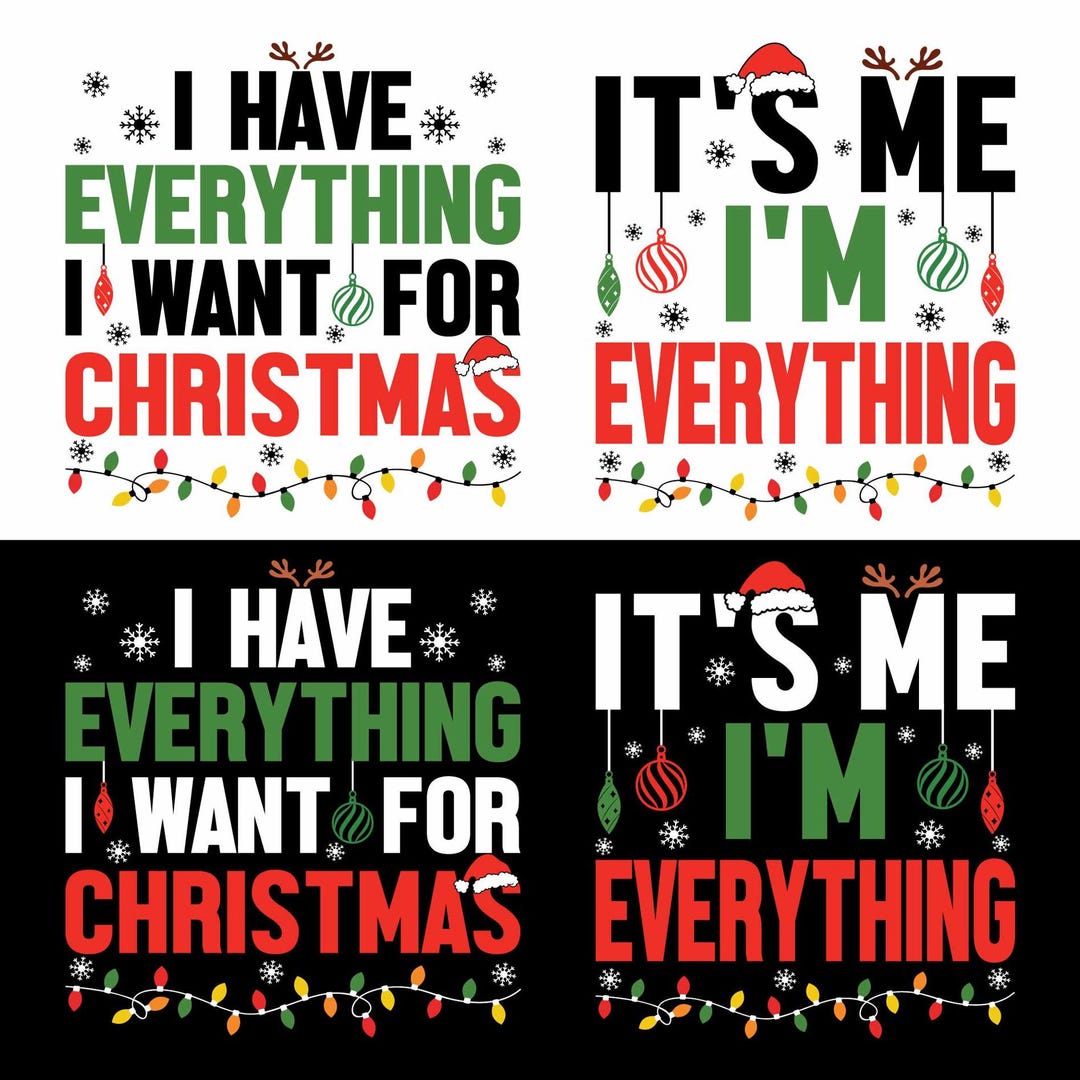 I Have Everything I Want for Christmas SVG PNG, It's Me I'm Everything ...