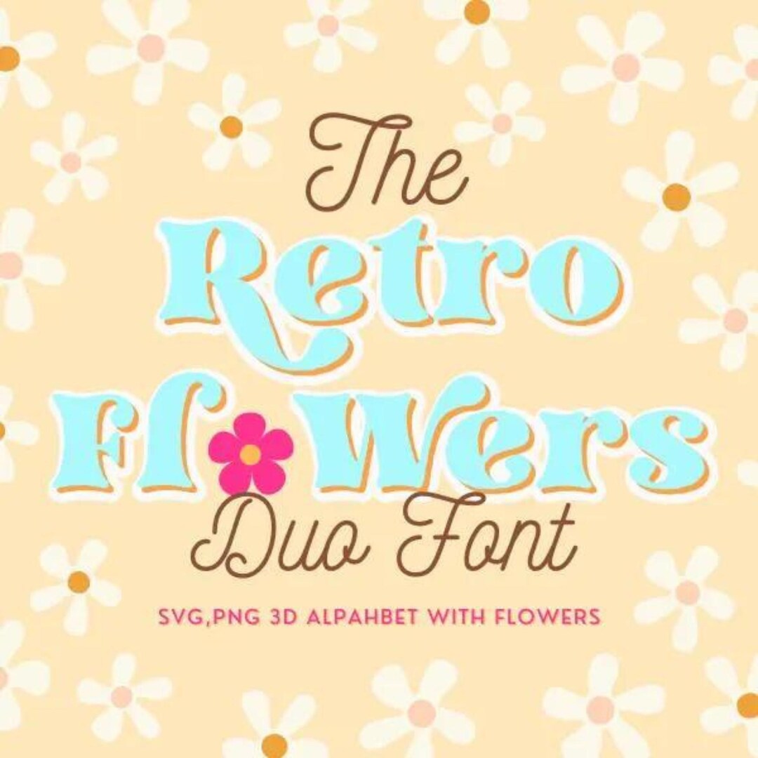 Retro Flowers Shadow Layered Font, Duo Font,alpahbet SVG, 3D Font ...