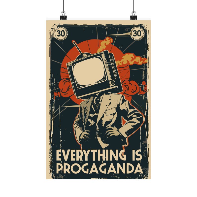 Everything is Propaganda Poster (matte) - Etsy