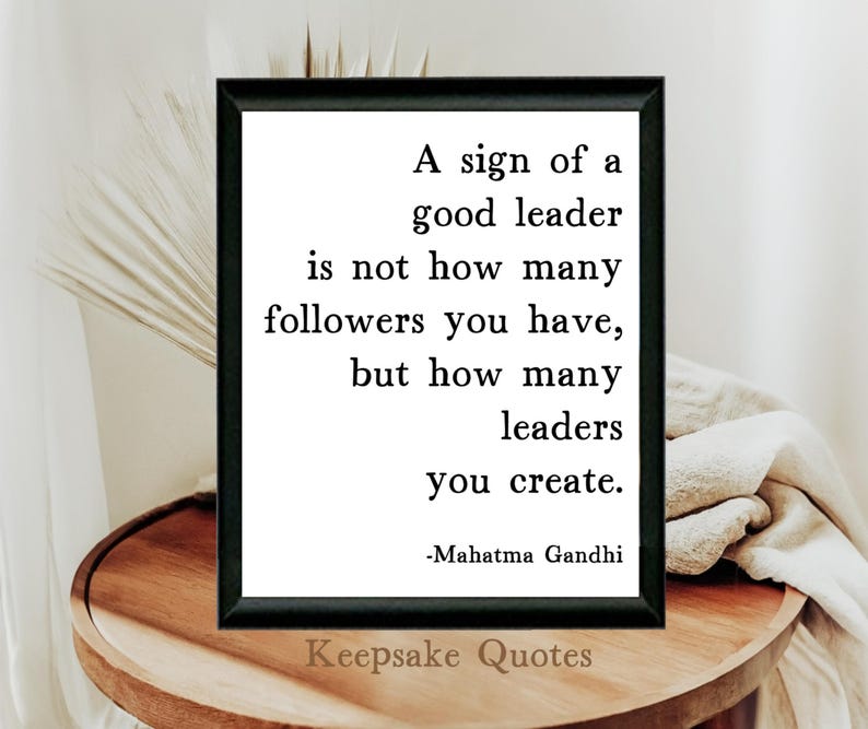 Engraved Leadership Quote Sign, Mahatma Gandhi Quote A Sign of A Good ...