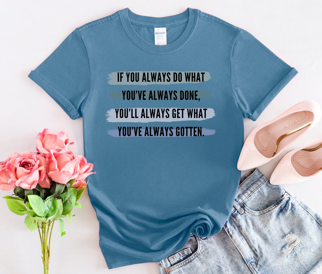 Always, Motivational T-shirt, Positive T-shirt, Happy, Encouraging T ...