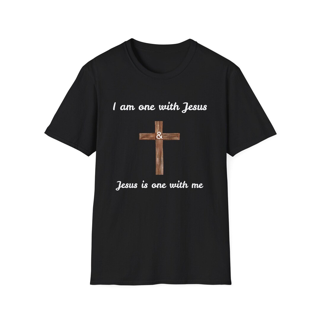I Am One With Jesus & Jesus is One With Me T-shirt | Christian Cross ...