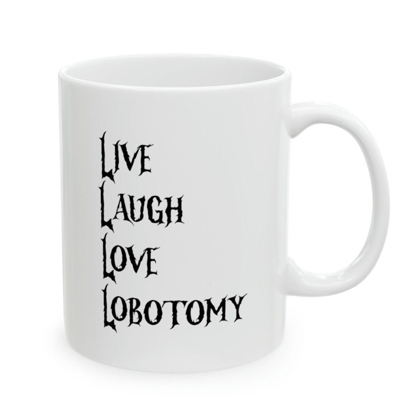 Live Laugh Love Lobotomy Ceramic Mug, 11oz - Etsy
