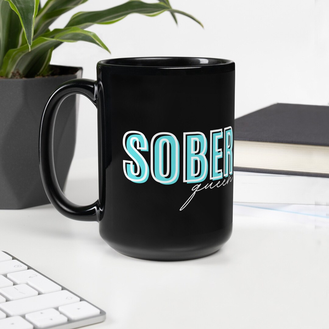 Sober Queen Coffee Mug, Black Coffee Cup, Inspirational Coffee Mug ...