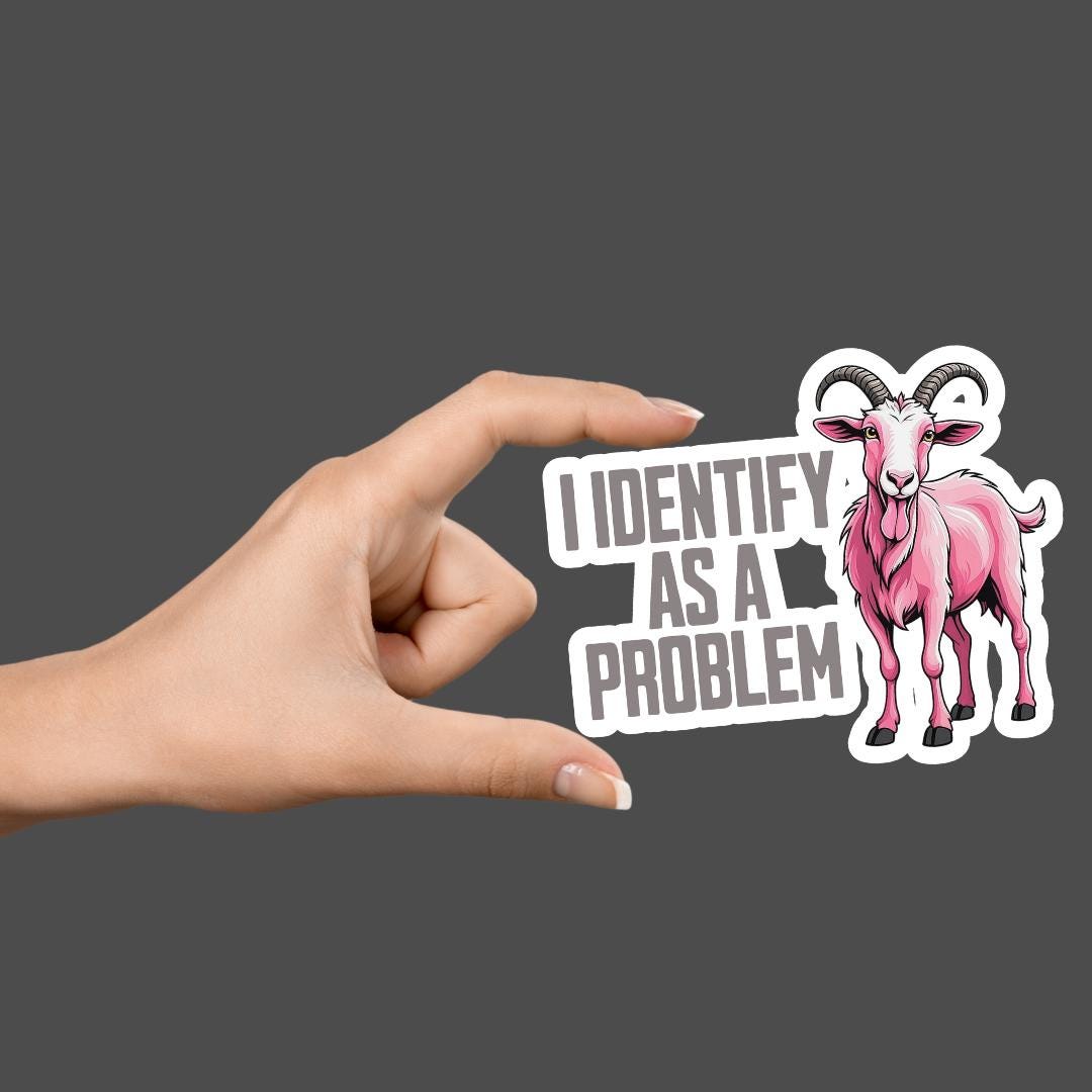 I Identify as A Problem Funny Pink Goat Sticker, Sarcastic Stickers ...