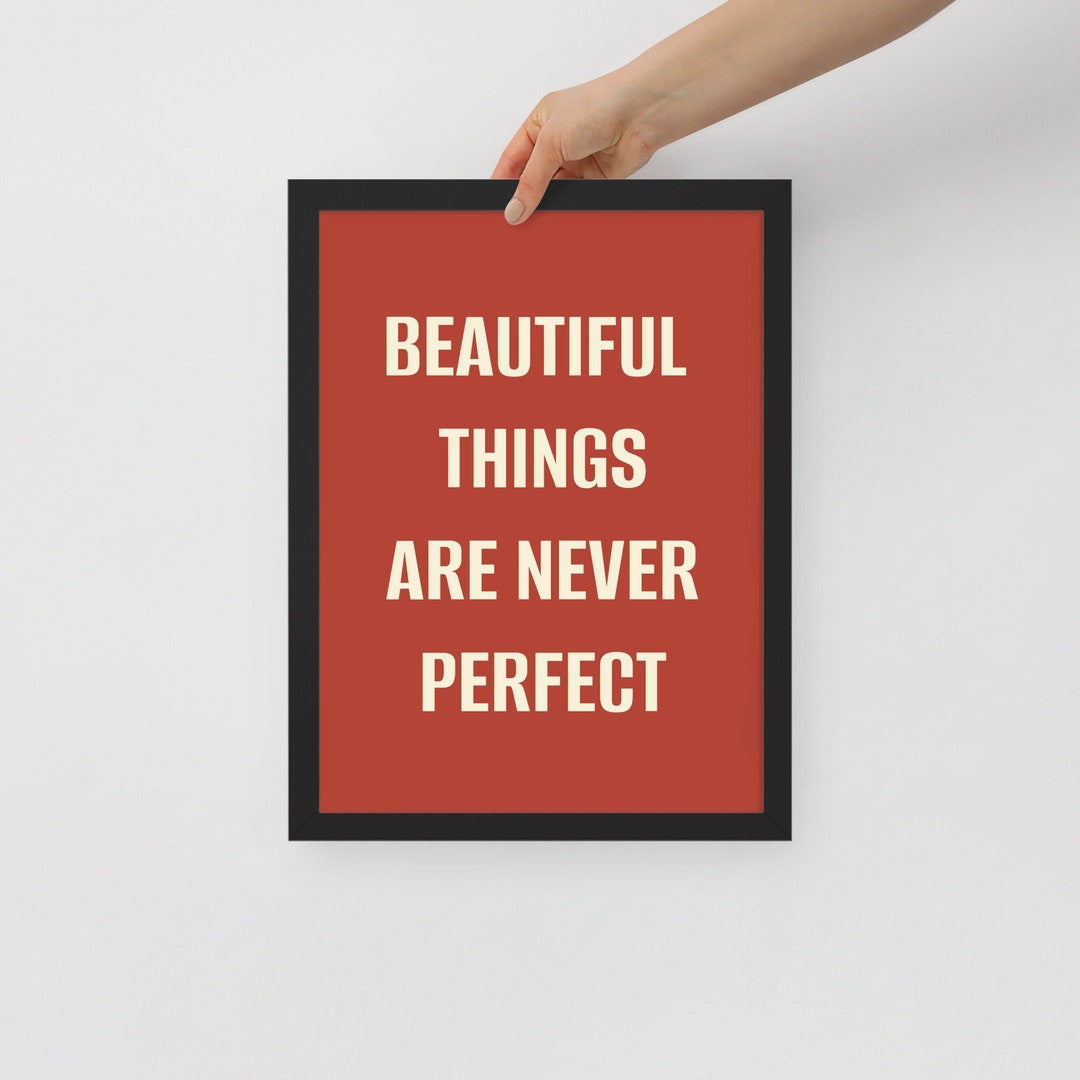 Beautiful Things Are Never Perfect Framed Poster, Inspirational Wall ...