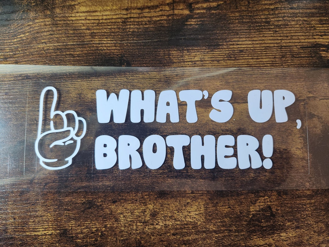 What's Up, Brother! - Car Decal - Etsy