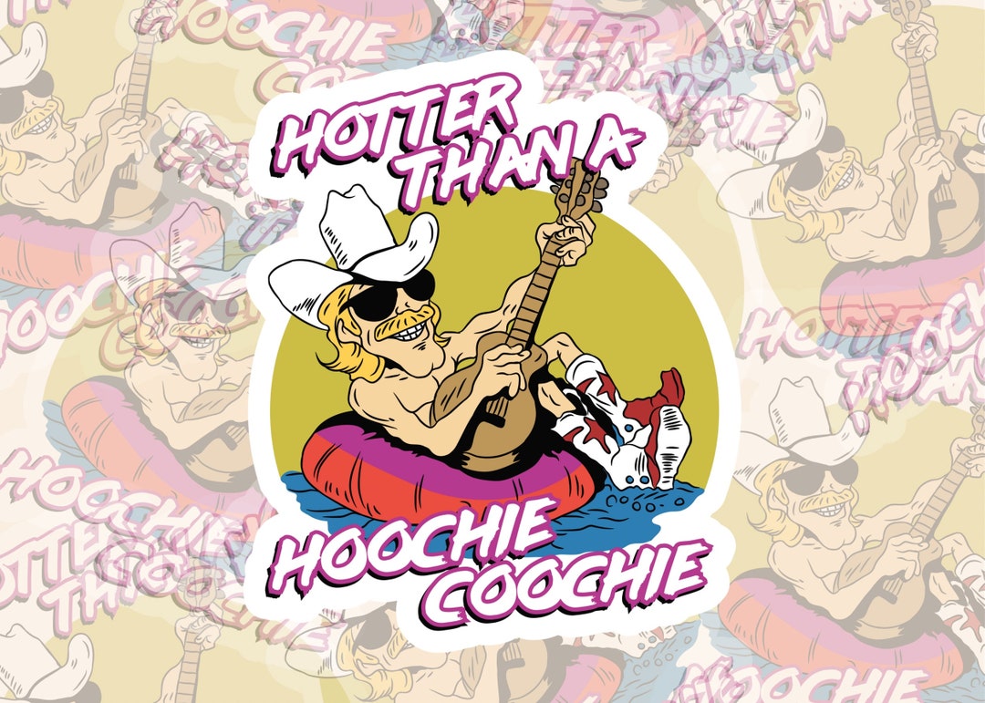 Hotter Than A Hoochie Coochie Sticker Chattahoochie Sticker Alan ...