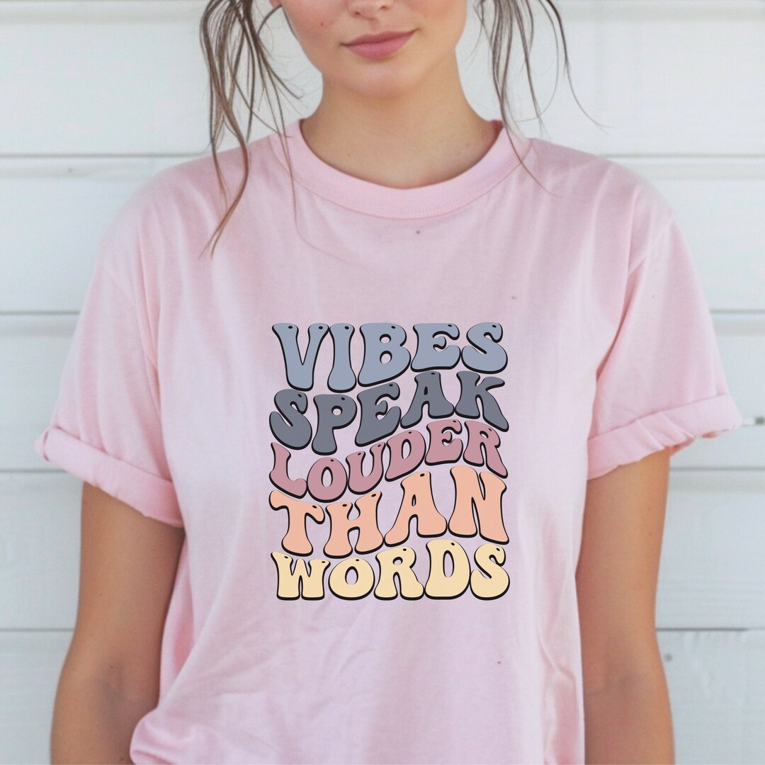 Vibes Speak Louder Than Words T-shirt, Positive Energy Tshirt ...