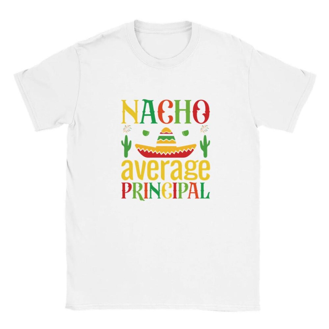 Nacho Average Principal T-shirt - Etsy