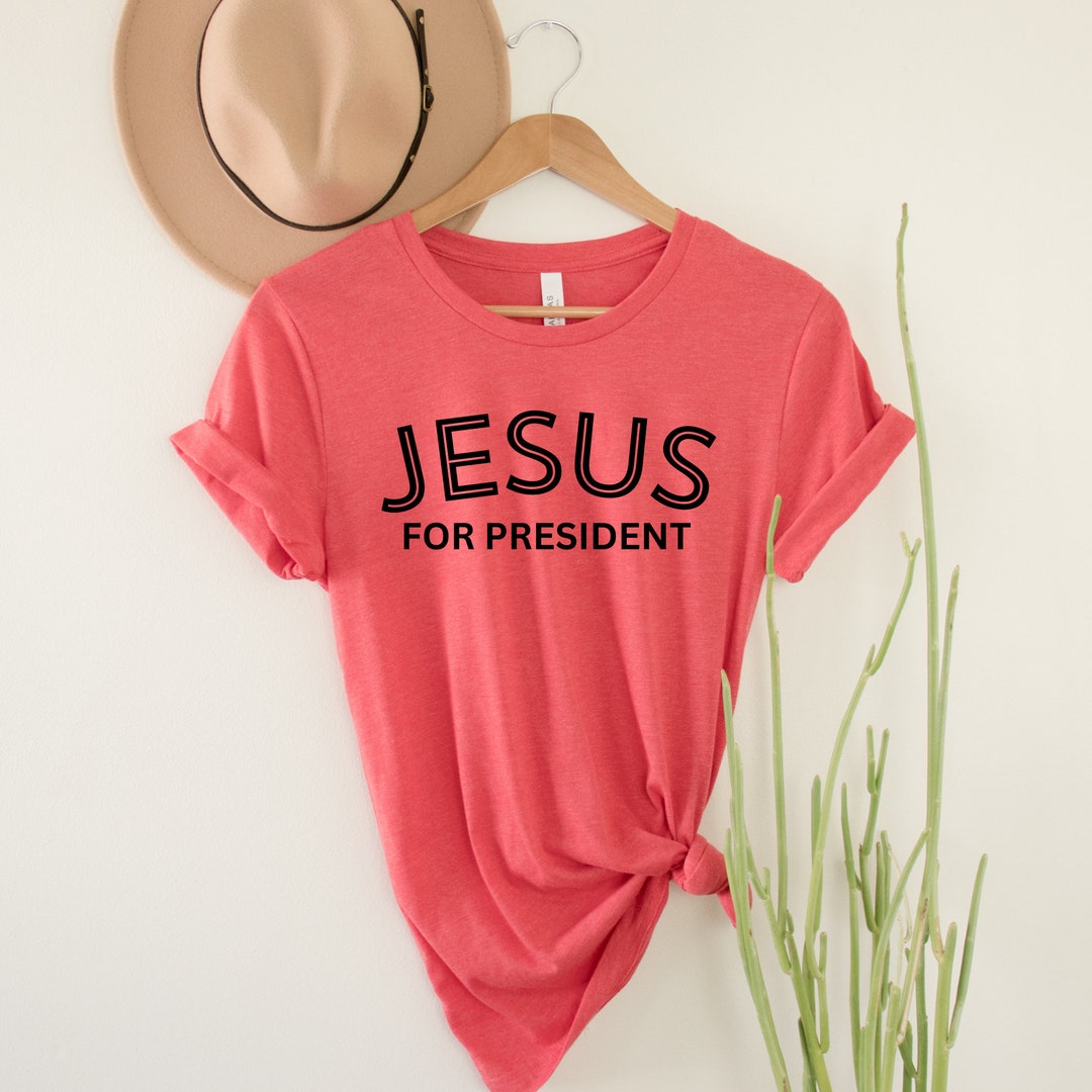 Jesus for President Tshirt Christian Shirt Religious Godly Gift Tee ...