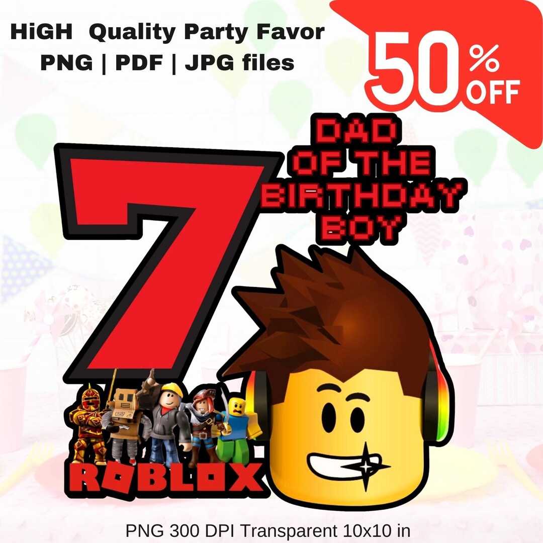 Roblox Png, Roblox 7th Birthday PNG, Dad of Birthday Boy, Party Design ...