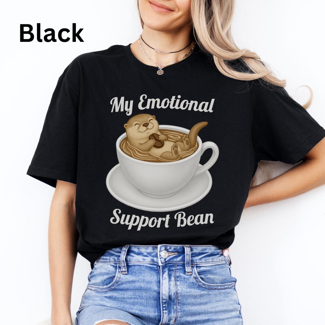 My Emotional Support Bean Otter Coffee Shirt Funny Coffee Pun Tee, Cute ...