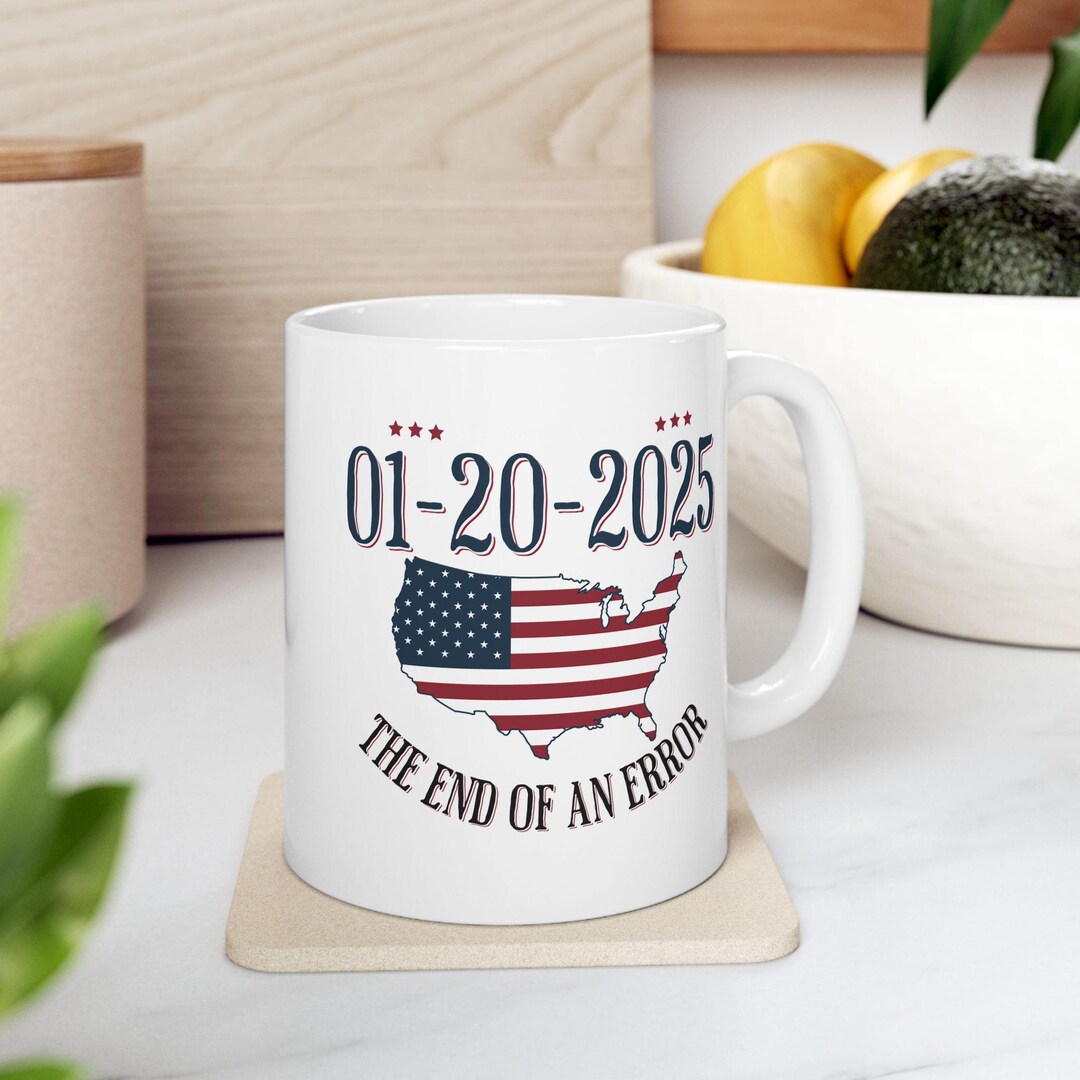 2025 Inauguration Mug 'end of an Error' Patriotic Coffee Cup Ceramic ...