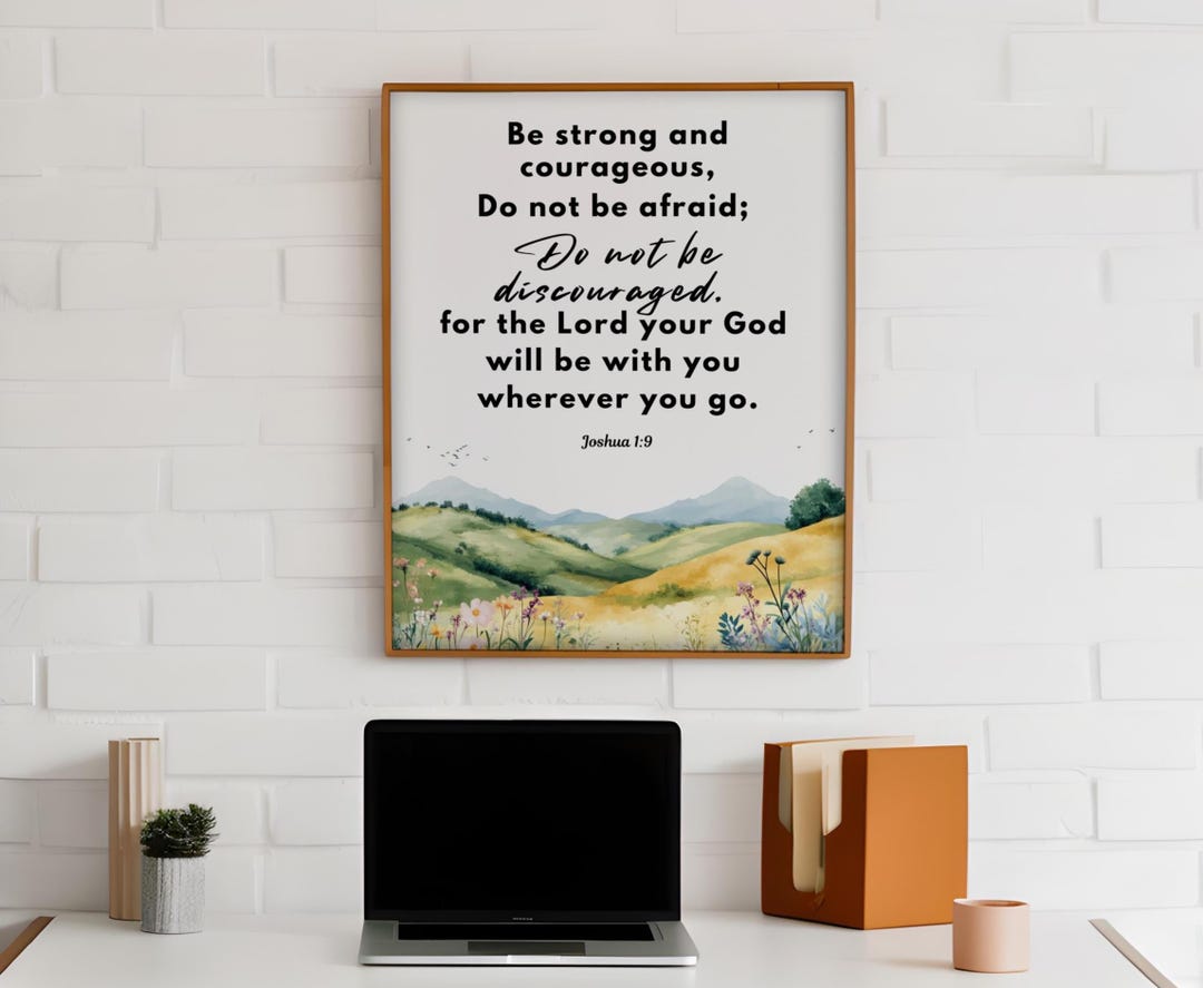 Be Strong and Courageous, Joshua 1:9 Printable, Christian Wall Art ...