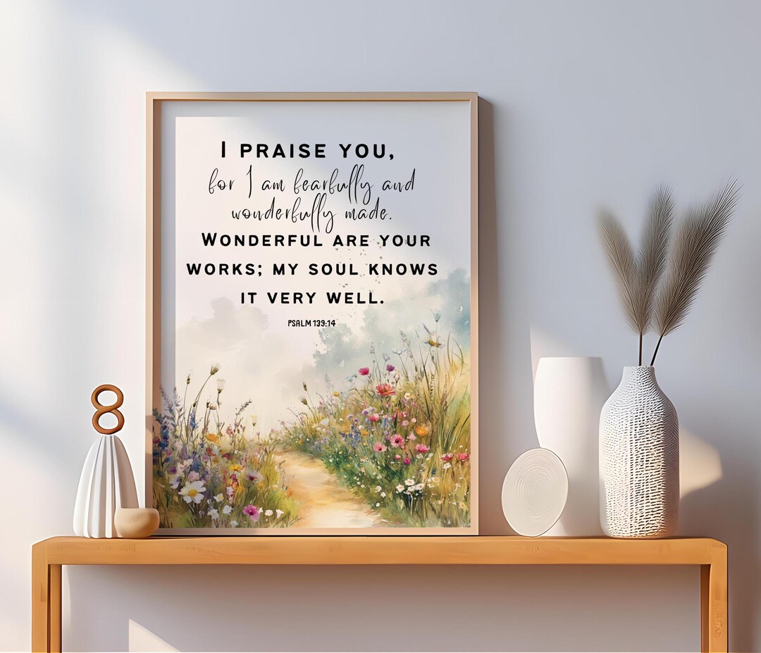 I Praise You for I Am Fearfully and Wonderfully Made, Psalm 139:14 ...
