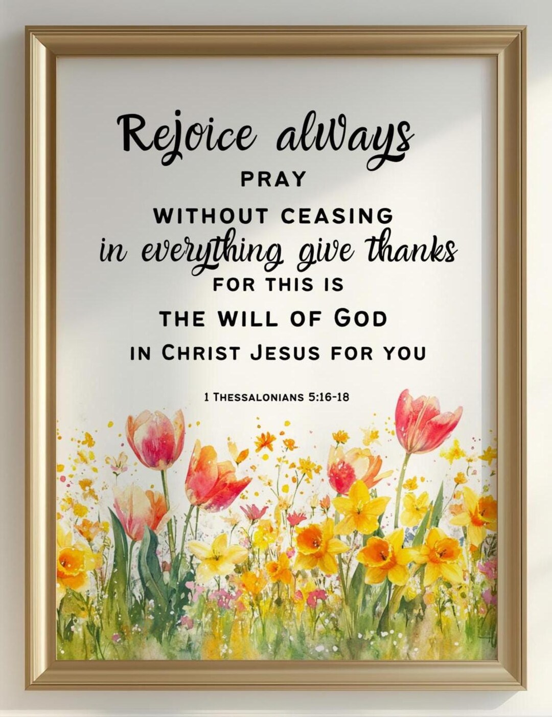 Rejoice Always, Pray Without Ceasing, 1 Thessalonians 5:16-18 Print ...