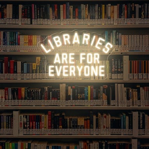 Libraries Are for Everyone Neon Sign,support Public Libraries Neon Sign ...
