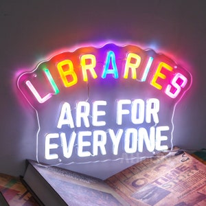 Libraries Are for Everyone Neon Sign,support Public Libraries Neon Sign ...