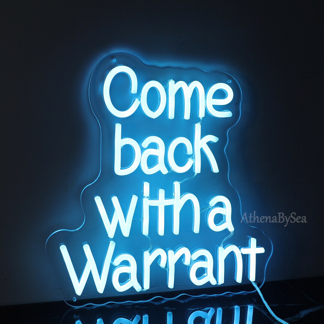 Come Back With A Warrant Neon Sign,welcome Neon Led,home Decor,warrant ...