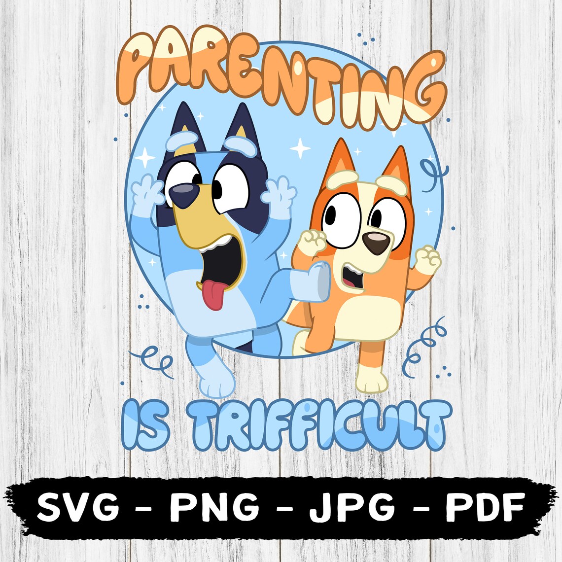 Parenting is Trifficult SVG, Bluey Father's Day Png, Parenting is ...