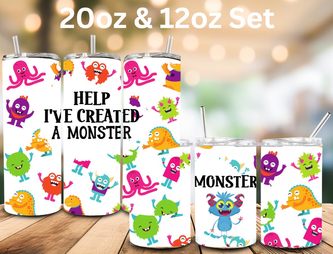 Help, I've Created a Monster Monster Style 2 20oz 12oz Sublimated ...