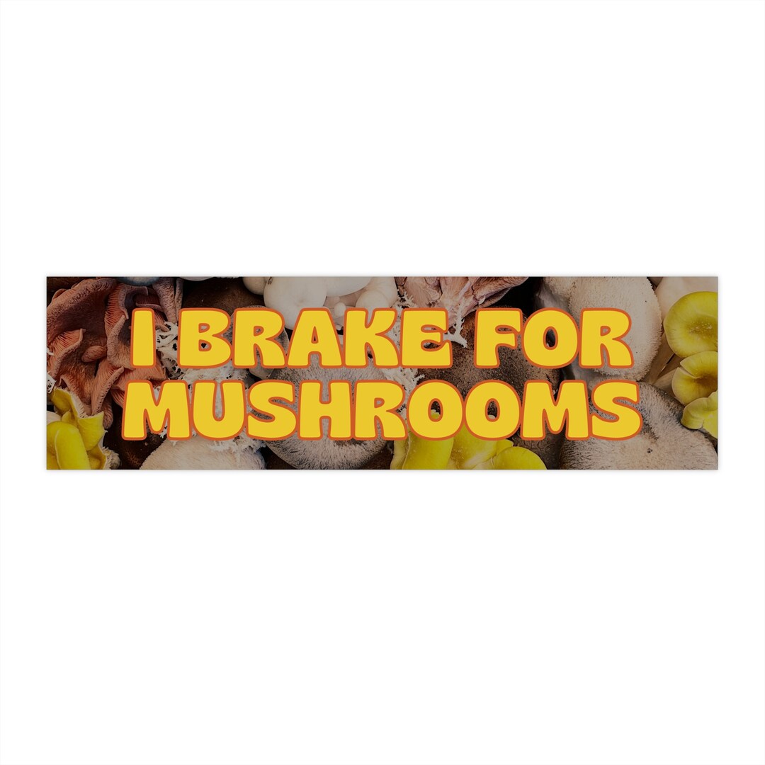 I Brake for Mushrooms Bumper Sticker Mushroom Foraging Gift Foraging ...