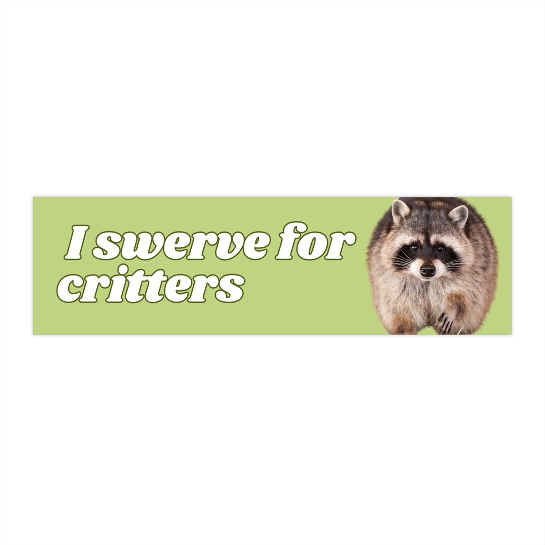 Raccoon Bumper Sticker I Swerve for Critters Bumper Sticker I Brake for ...