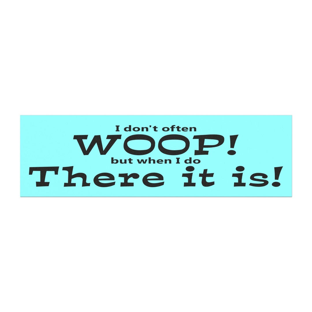 I Don't Often Woop but When I Do There It Is. Car Magnet. Funny Car ...