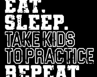 Eat. Sleep. Take Kids to Sports. Repeat. Digitial Download Png - Etsy