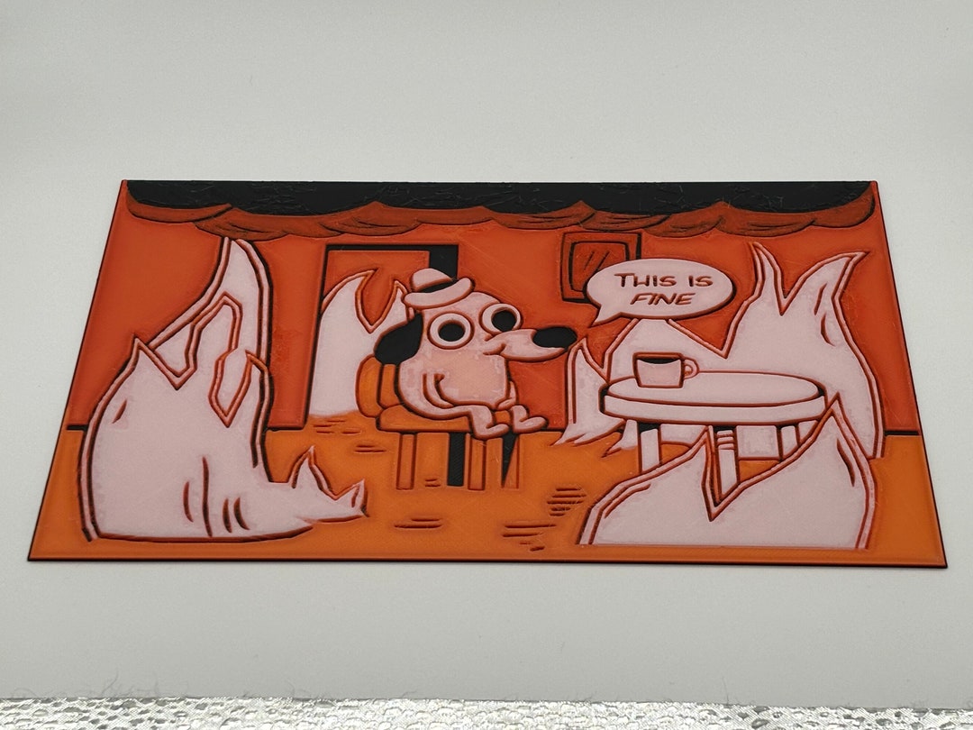Embers of Fortitude: 3D Printed 'this is Fine' Meme Art - Etsy