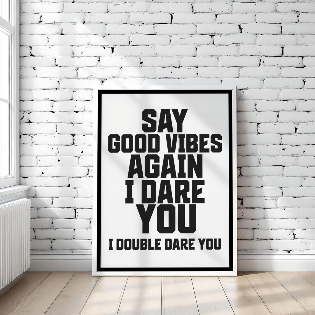 Bold & Funny Typography Wall Decor - Say Good Vibes Again I Dare You ...