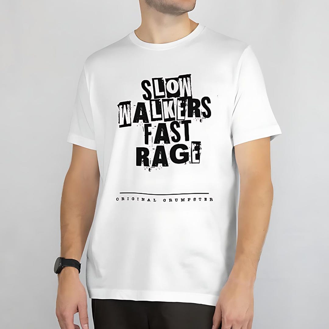 Slow Walkers Fast Rage T-shirt Funny Pedestrian Rage Gift Sarcastic ...