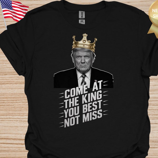 Trump Come for the King - Etsy