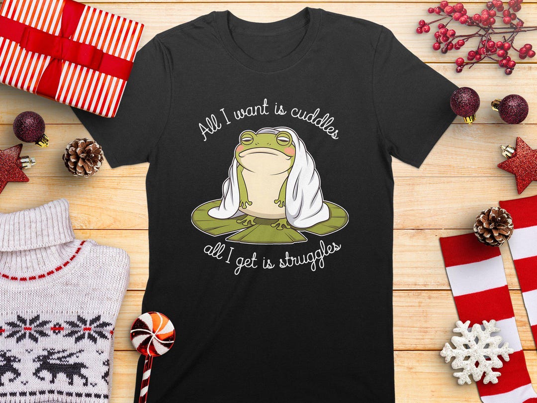 Cute Frog T-shirt Funny Animal Design All I Want is Cuddles Humorous ...