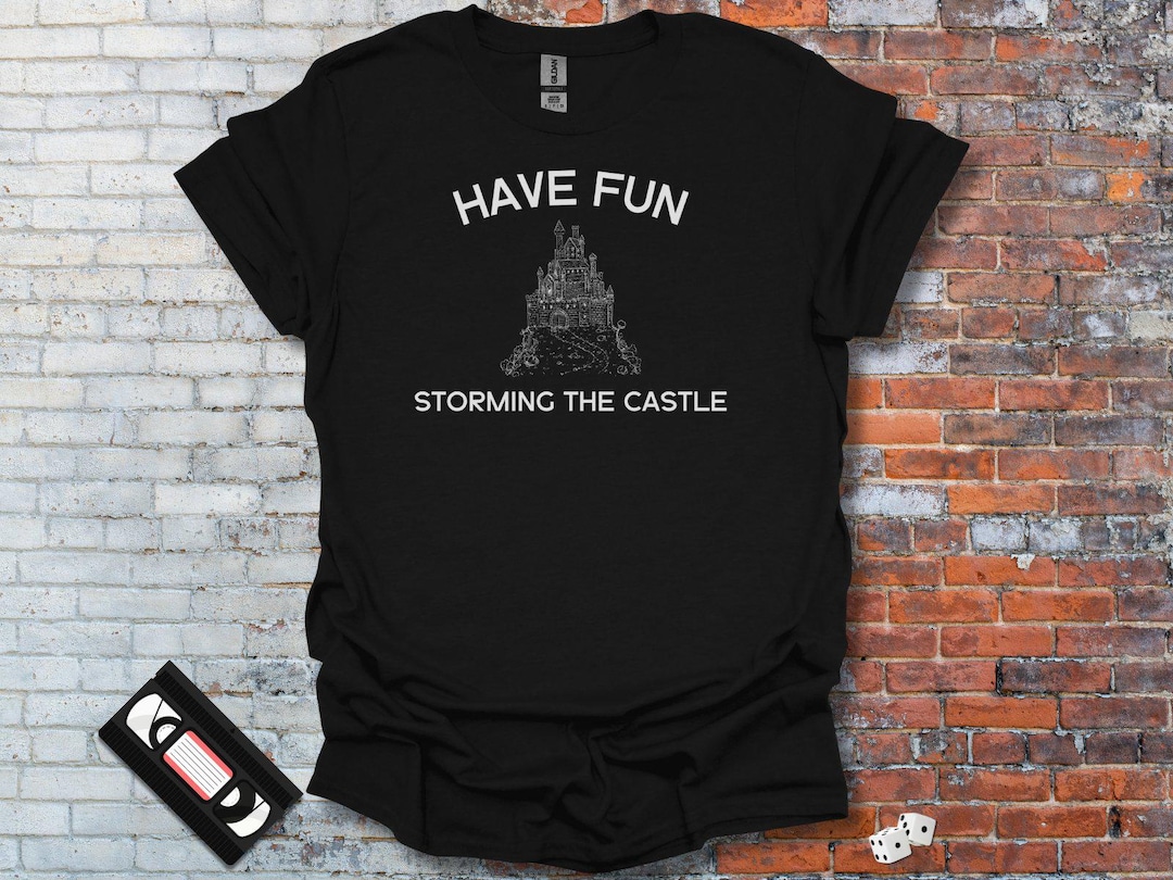 Princess Bride - Have Fun Storming the Castle Funny Castle Quote T ...
