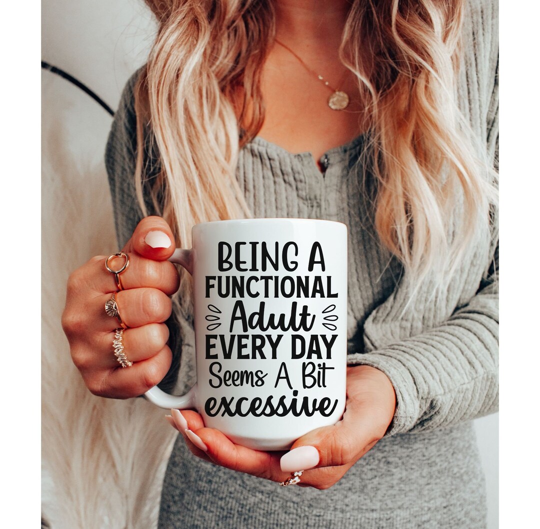 Being a Functional Adult Every Day Seems a Bit Excessive, Funny Gift ...