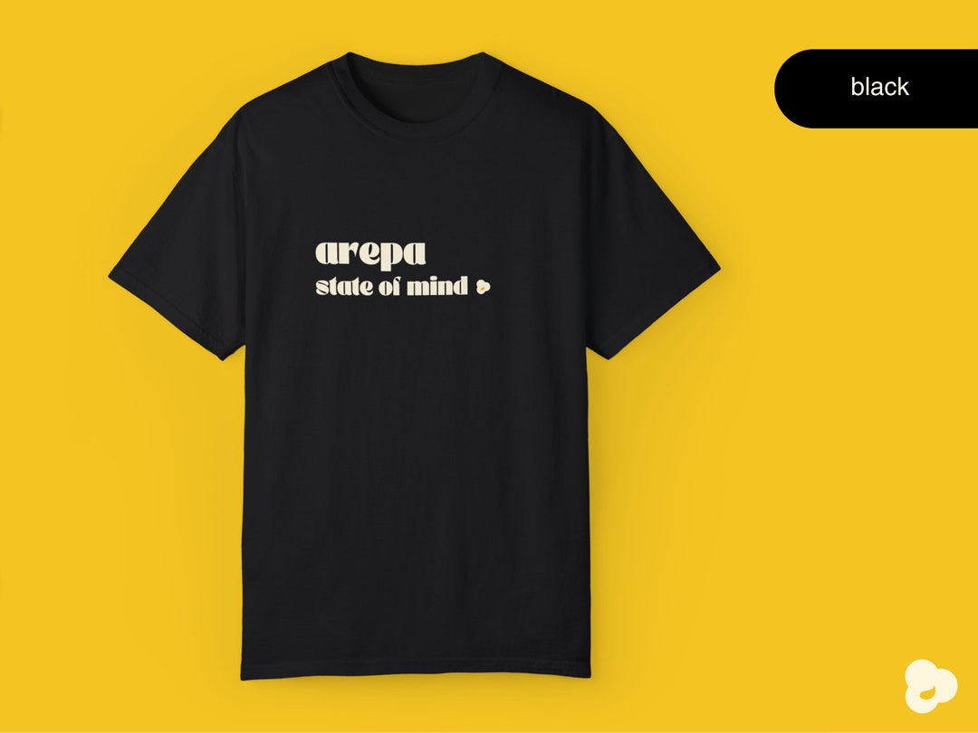 Arepa State of Mind Shirt Funny Saying T-shirt Unisex Tee Venezuela ...